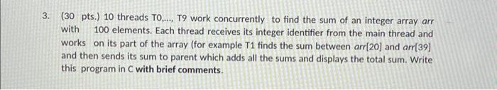 Solved (30 pts.) 10 threads TO,..., T9 work concurrently to | Chegg.com