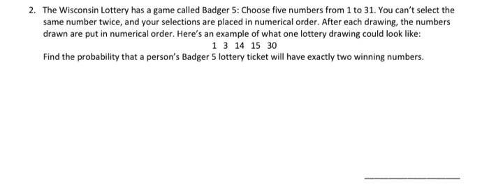 Solved 2. The Wisconsin Lottery has a game called Badger 5: | Chegg.com