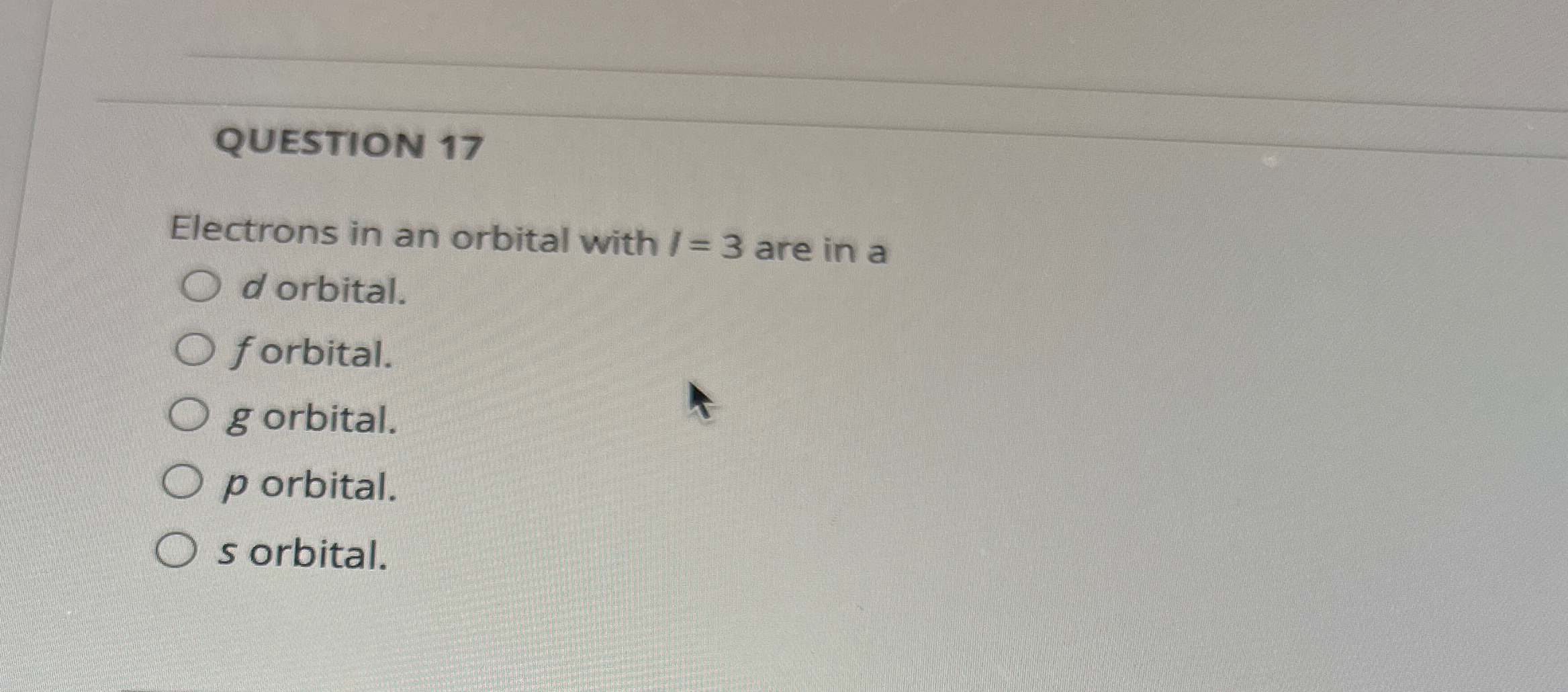 Solved QUESTION 17Electrons in an orbital with ??=3 ﻿are in | Chegg.com