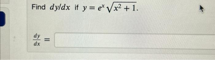 Solved Find dy/dx if y=exx2+1 dxdy= | Chegg.com