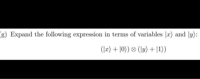Solved g) Expand the following expression in terms of | Chegg.com