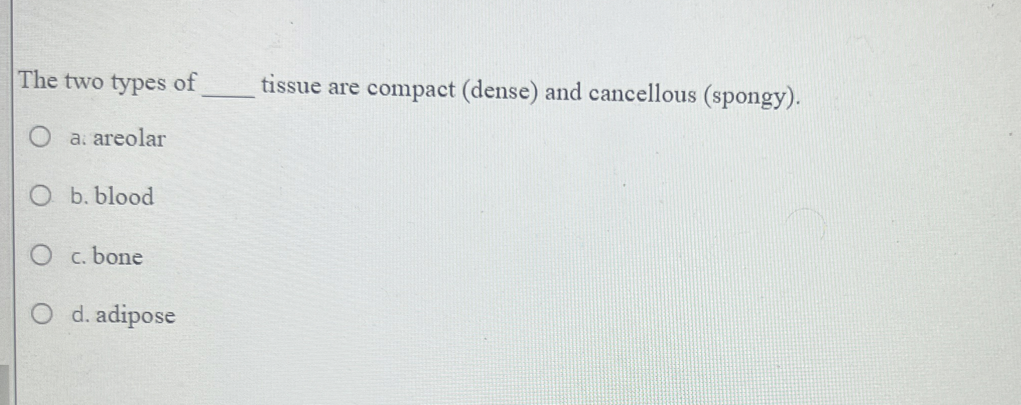 Solved The two types of q, ﻿tissue are compact (dense) ﻿and | Chegg.com