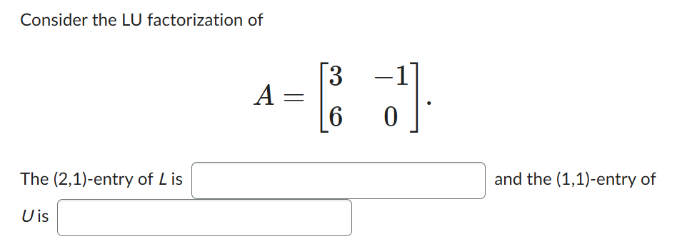 Solved Consider the LU factorization ofA=[3-160].The | Chegg.com