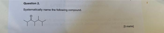 Solved Question 2. Systematically name the following | Chegg.com