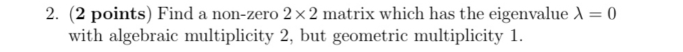 Solved Find a non-zero 2x2 ﻿matrix which has the eigenvalue | Chegg.com