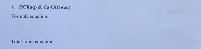 Solved c. HCl(aq)&Ca(OH)2(aq) Formula equation: Total Ionic | Chegg.com