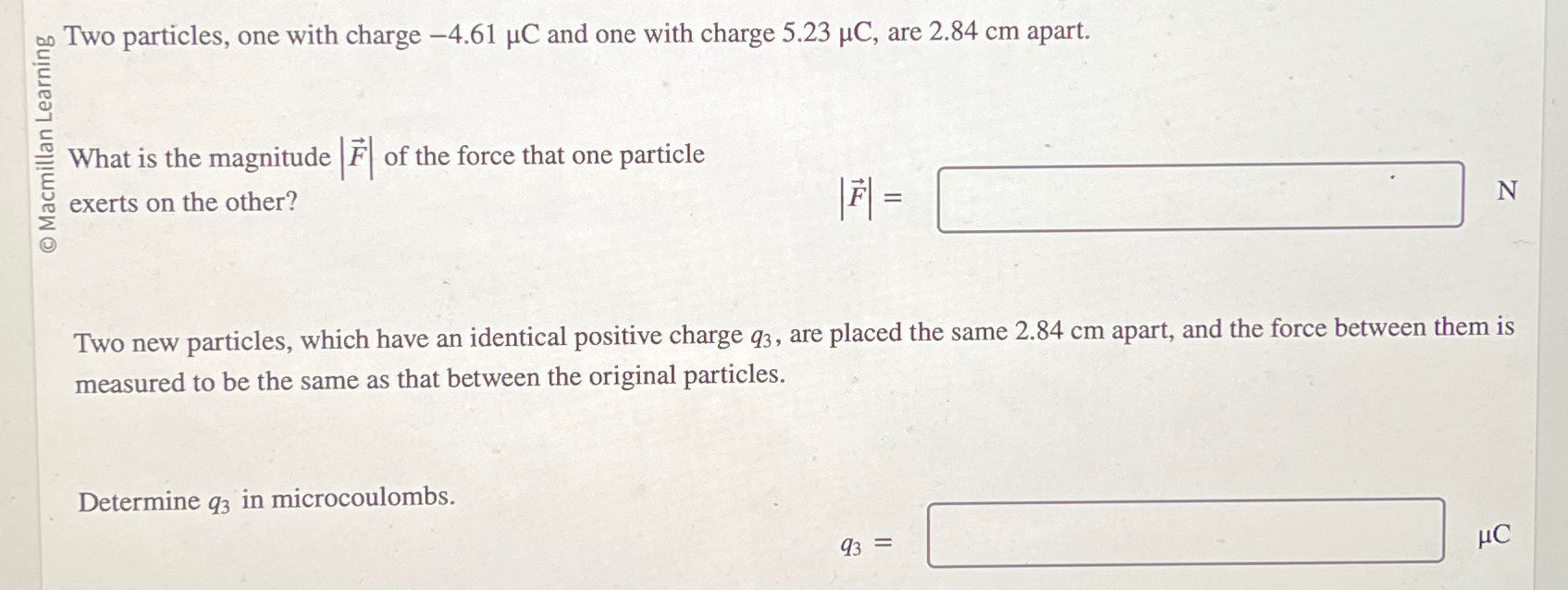 Solved Do Two particles, one with charge -4.61μC ﻿and one | Chegg.com