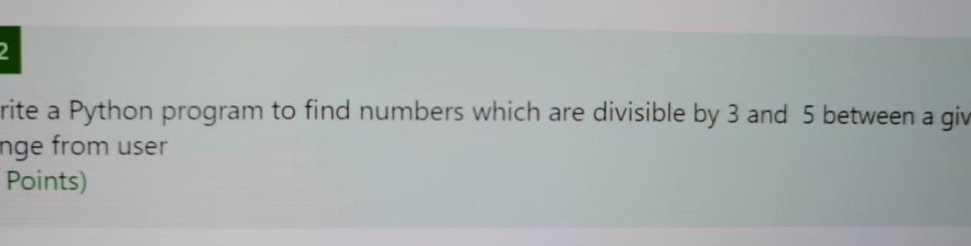 Solved 2 rite a Python program to find numbers which are | Chegg.com