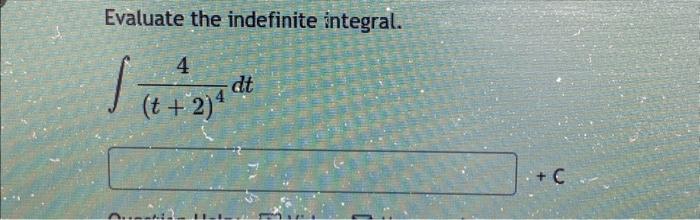 Solved Evaluate the indefinite integral. ∫(t+2)44dt | Chegg.com