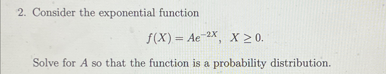 Solved Consider the exponential functionf(x)=Ae-2x,x≥0.Solve | Chegg.com