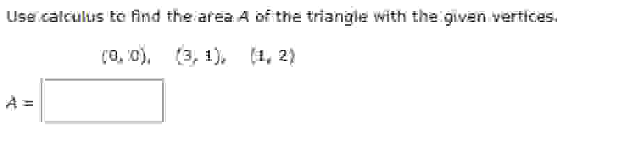 Solved Use calculus to find the afea A ﻿of the triangle with | Chegg.com