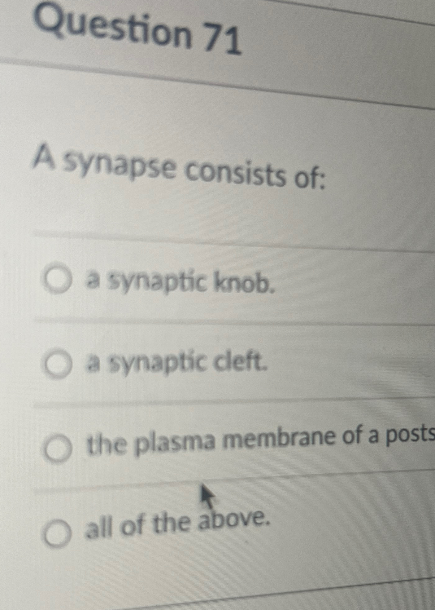 Solved Question 71A synapse consists of:q,a synaptic knob.a | Chegg.com