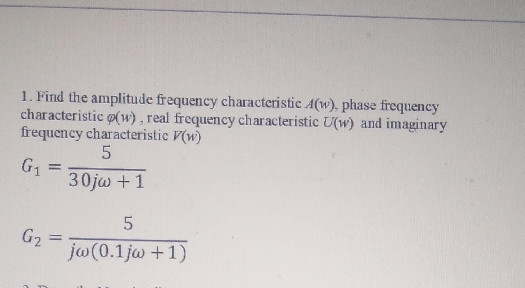 Solved 1. Find the amplitude frequency characteristic A(w), | Chegg.com