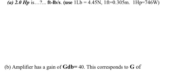 Solved (a) 2.0 Hp is...?... ft-lb/s. (use 1Lb = 4.45N, | Chegg.com