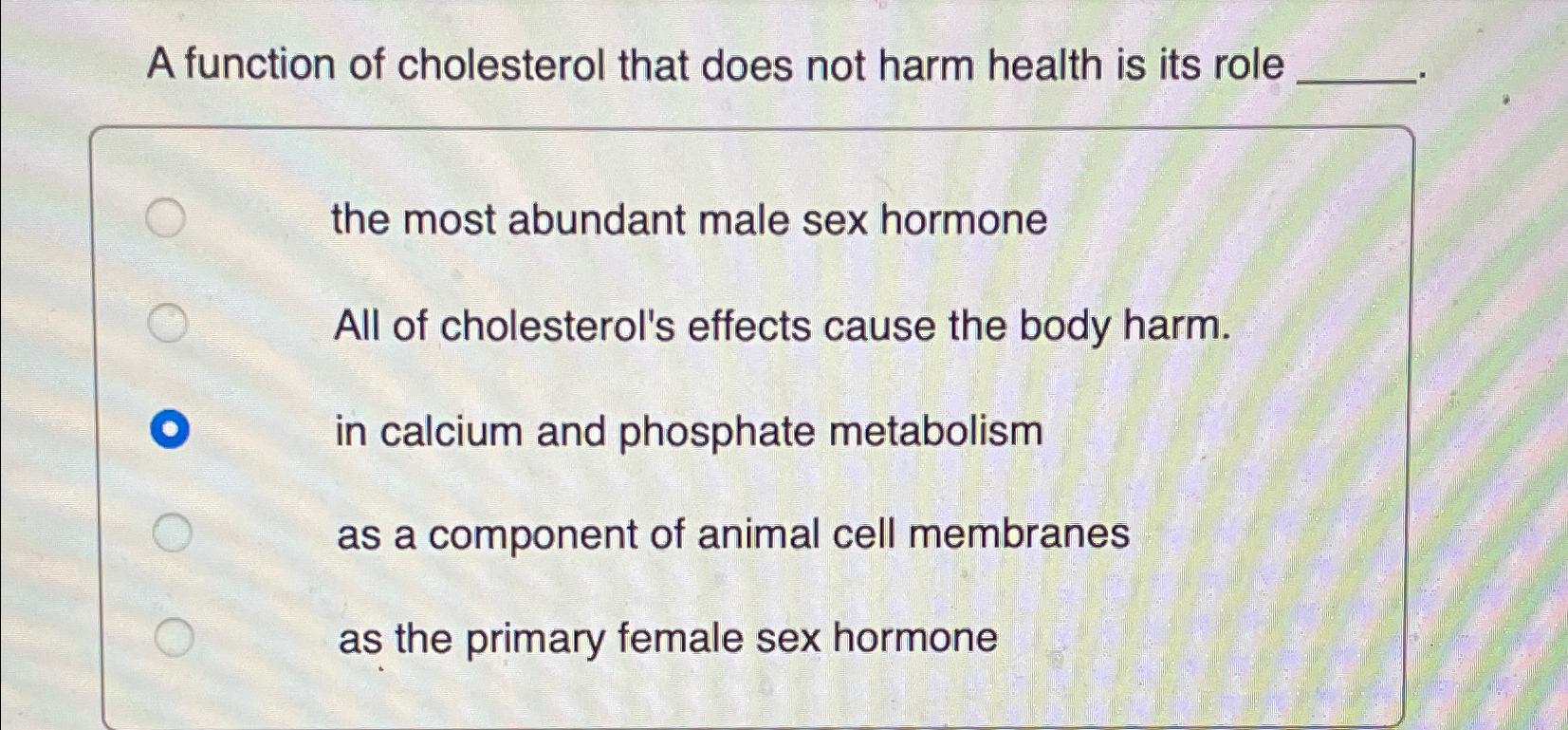 Solved A function of cholesterol that does not harm health | Chegg.com