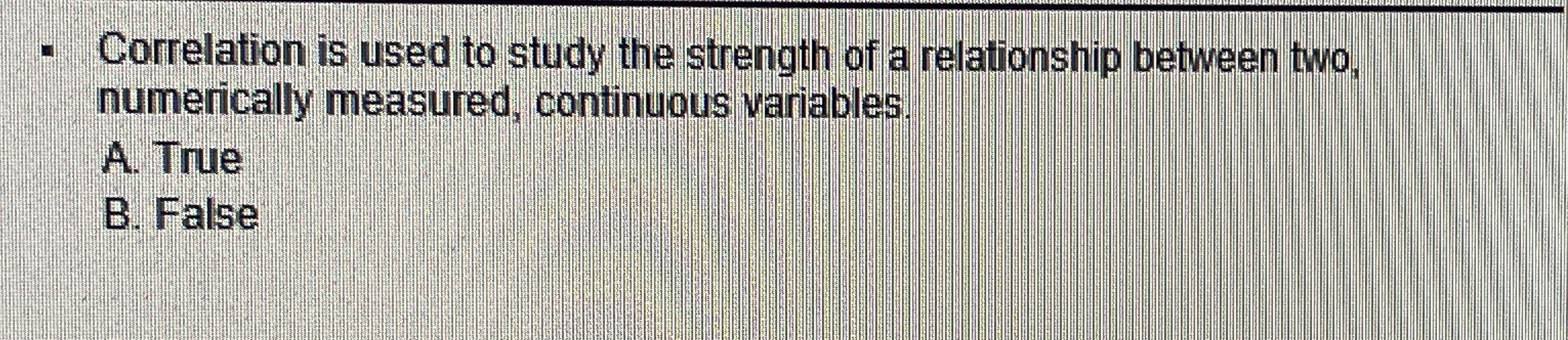 Solved Correlation is used to study the strength of a | Chegg.com