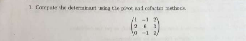 Solved 1. Compute the determinant using the pivot and | Chegg.com