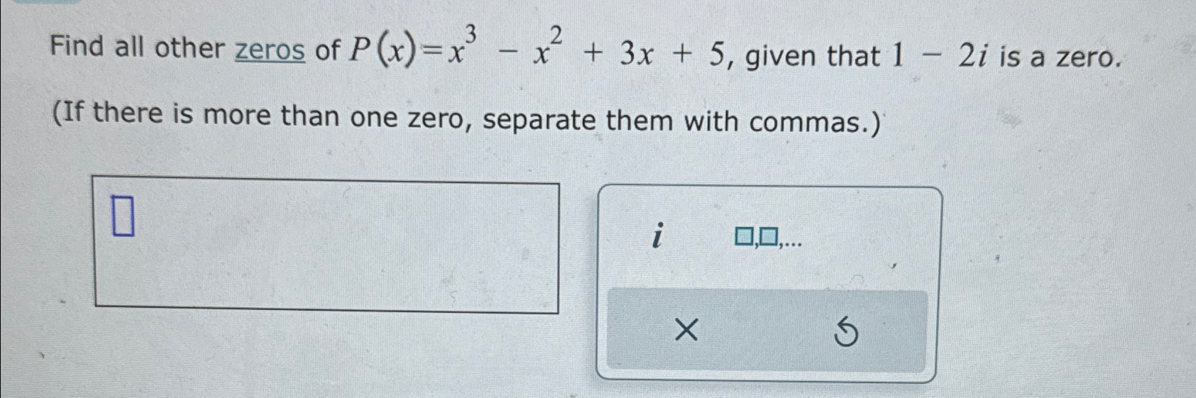Solved Find all other zeros of P(x)=x3-x2+3x+5, ﻿given that | Chegg.com