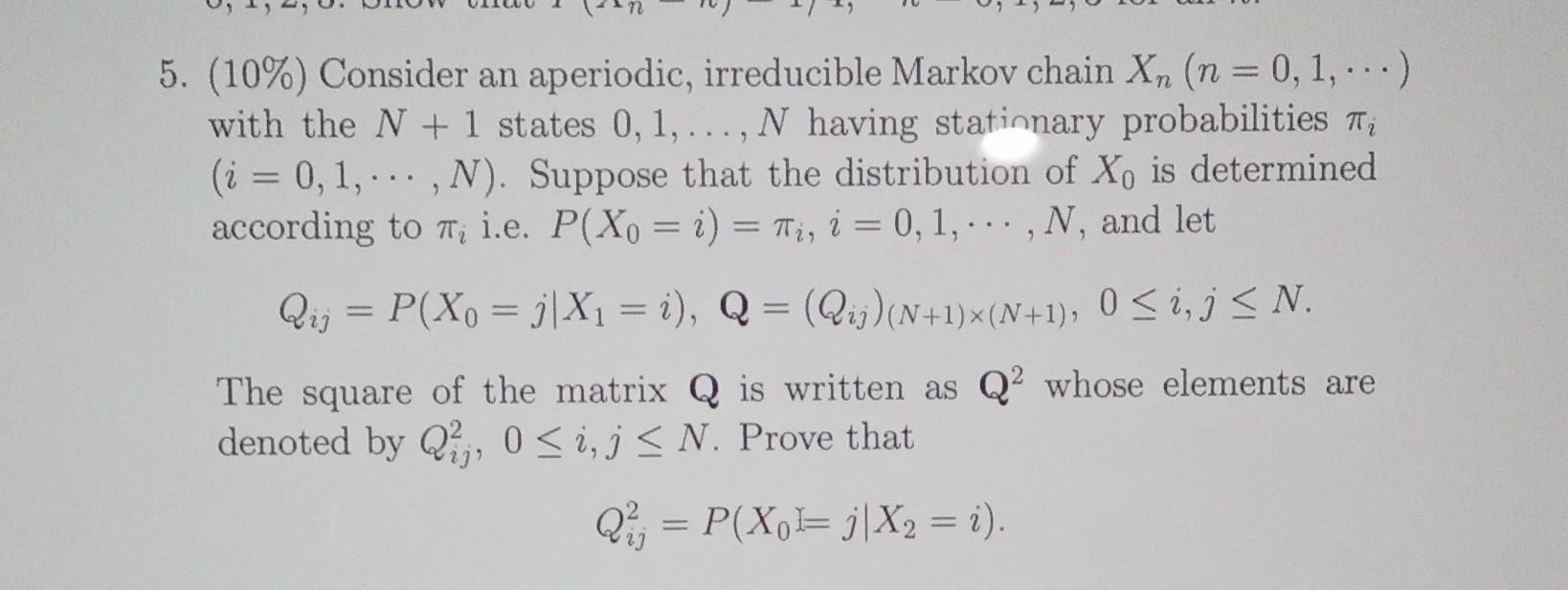 Solved (10%) Consider an aperiodic, irreducible Markov chain | Chegg.com