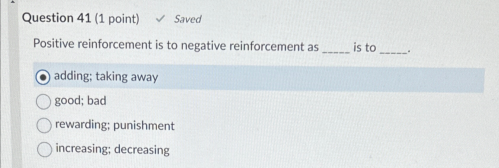 Solved Question 41 (1 ﻿point) ﻿SavedPositive reinforcement | Chegg.com