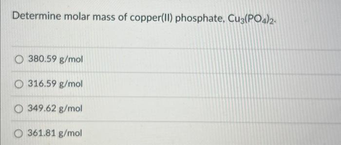 Solved Determine molar mass of copper(II) phosphate, | Chegg.com