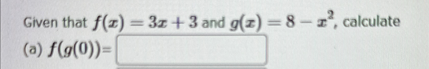 Solved Given that f(x)=3x+3 ﻿and g(x)=8-x2, | Chegg.com