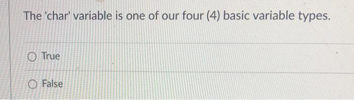 Solved The 'char' variable is one of our four (4) basic | Chegg.com