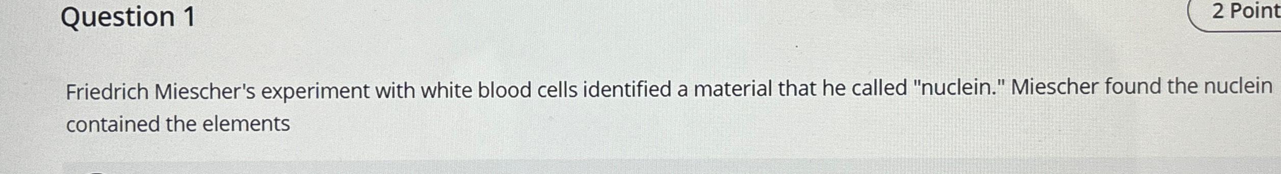 Solved Question 1Friedrich Miescher's experiment with white | Chegg.com