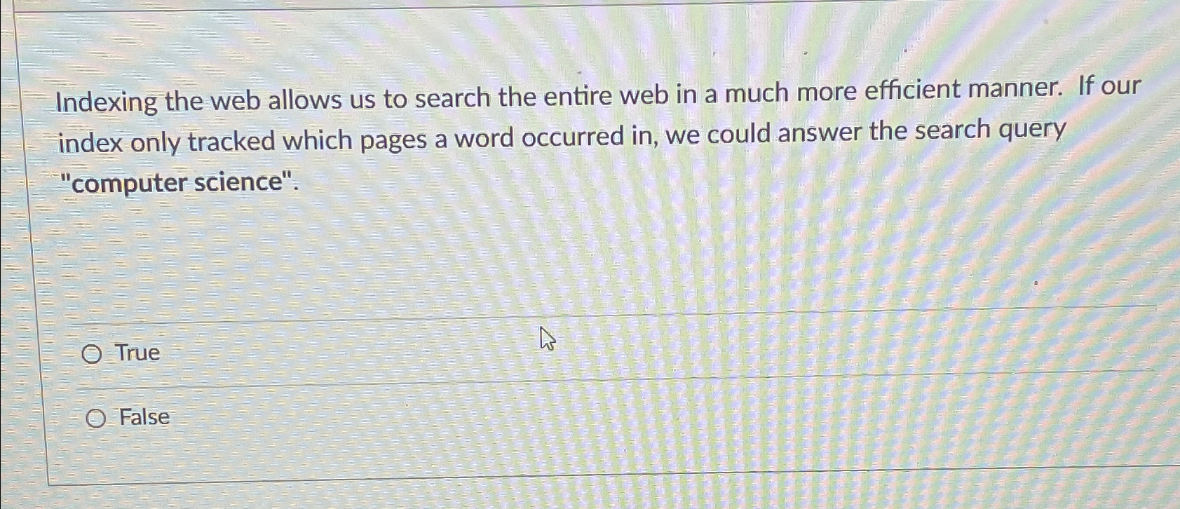 Solved Indexing the web allows us to search the entire web | Chegg.com