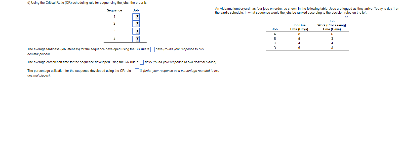 Solved d) ﻿Using the Critical Ratio (CR) ﻿scheduling rule | Chegg.com