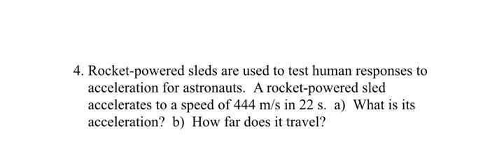Solved 4. Rocket-powered sleds are used to test human | Chegg.com