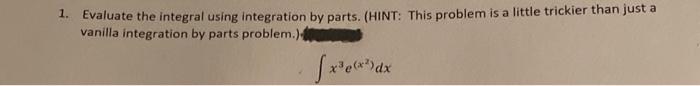 Solved Evaluate the integral using integration by parts. | Chegg.com
