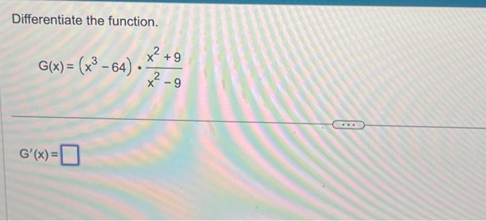 Solved Differentiate the function. G(x)=(x3−64)⋅x2−9x2+9 | Chegg.com