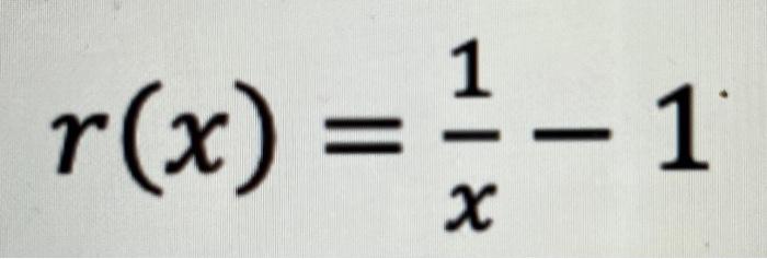 r(x)=x1−1 | Chegg.com