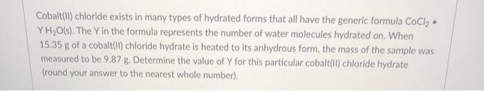 Solved Cobalt(II) chloride exists in many types of hydrated | Chegg.com