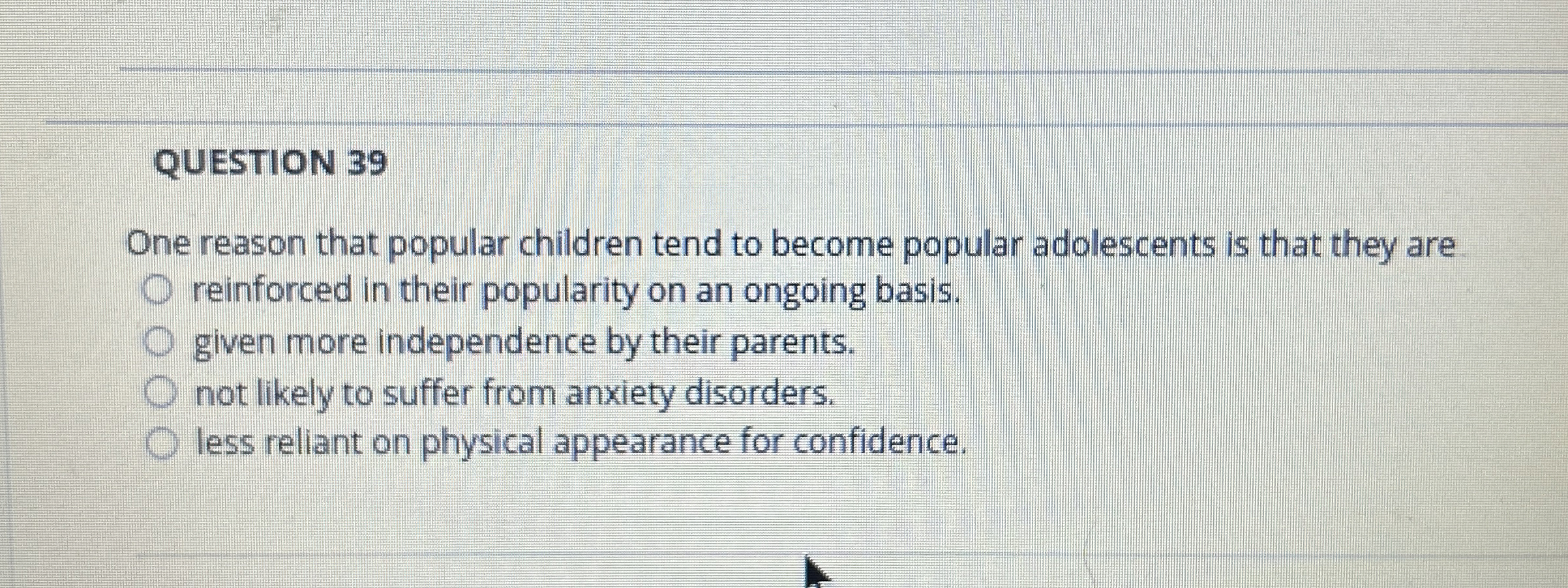 Solved QUESTION 39One reason that popular children tend to | Chegg.com