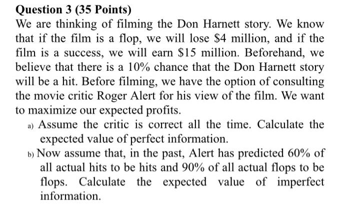 Solved Question 3 (35 Points) We are thinking of filming the | Chegg.com