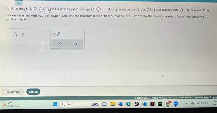 Solved Liquid hexane (CH3(CH2)4CH3) will react with gaseous | Chegg.com