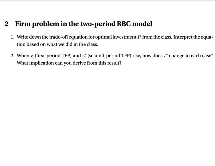 Solved 2 Firm problem in the two-period RBC model 1. Write | Chegg.com