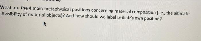 Solved What are the 4 main metaphysical positions concerning | Chegg.com