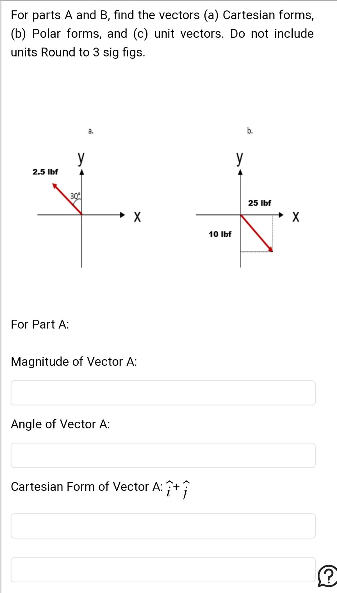 Solved For parts A and B, find the vectors (a) Cartesian | Chegg.com