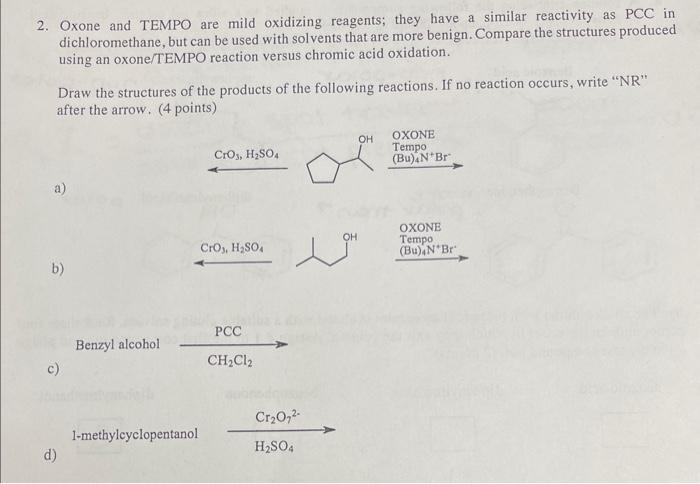 Solved 2. Oxone and TEMPO are mild oxidizing reagents; they | Chegg.com
