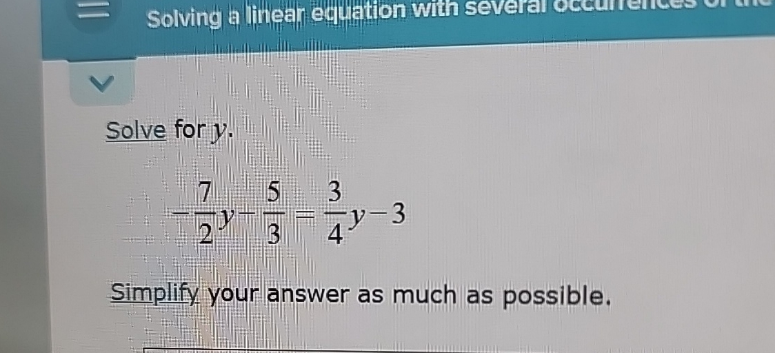 Solved Solve for y.-72y-53=34y-3Simplify your answer as much | Chegg.com
