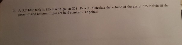 Solved 3. A 3.2 liter tank is filled with gas at 878 Kelvin. | Chegg.com