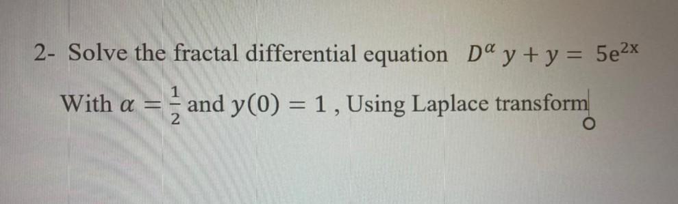 2- Solve the fractal differential equation \\( | Chegg.com