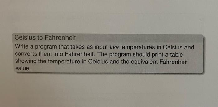 Solved Celsius to Fahrenheit Write a program that takes as | Chegg.com