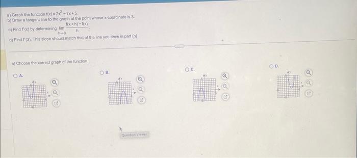 Solved a) Graph the function f(x)=2x2−7x+5 b) Draw a tangent | Chegg.com