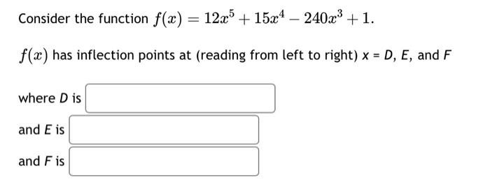 Solved Consider the function f(x)=12x5+15x4−240x3+1. f(x) | Chegg.com