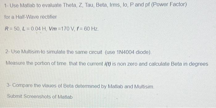 Solved 1- Use Matlab to evaluate Theta, Z, Tau, Beta, Irms, | Chegg.com