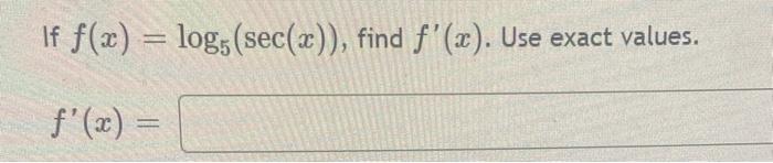 Solved If f(x)=log5(sec(x)) f′(x)= | Chegg.com